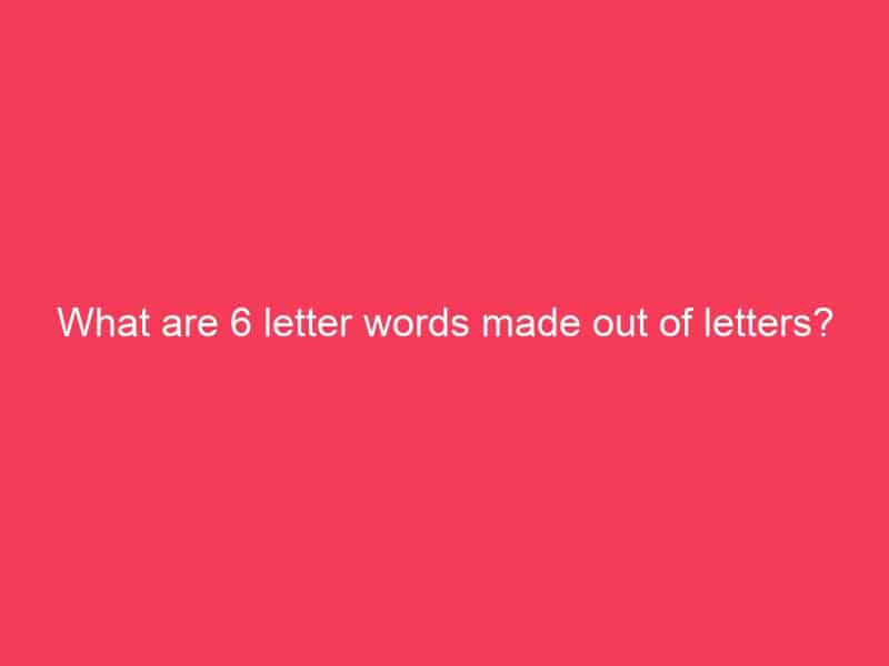 What Are 6 Letter Words Made Out Of Letters Guide Achat Gamer