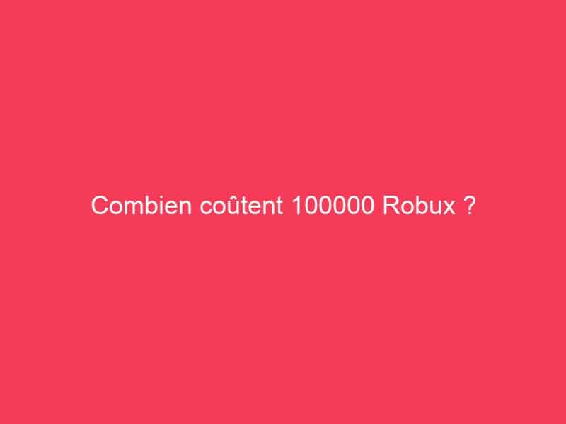 Combien coûtent 100000 Robux ? - Guide Achat Gamer