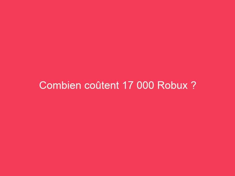 Combien coûtent 17 000 Robux ? - Guide Achat Gamer