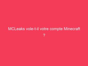 MCLeaks vole-t-il votre compte Minecraft ? - Guide Achat Gamer