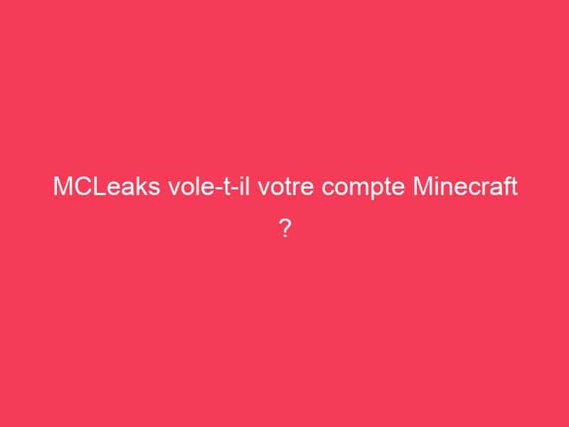 MCLeaks vole-t-il votre compte Minecraft ? - Guide Achat Gamer
