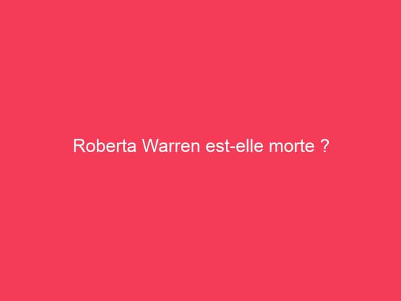 Roberta Warren est-elle morte ? - Guide Achat Gamer